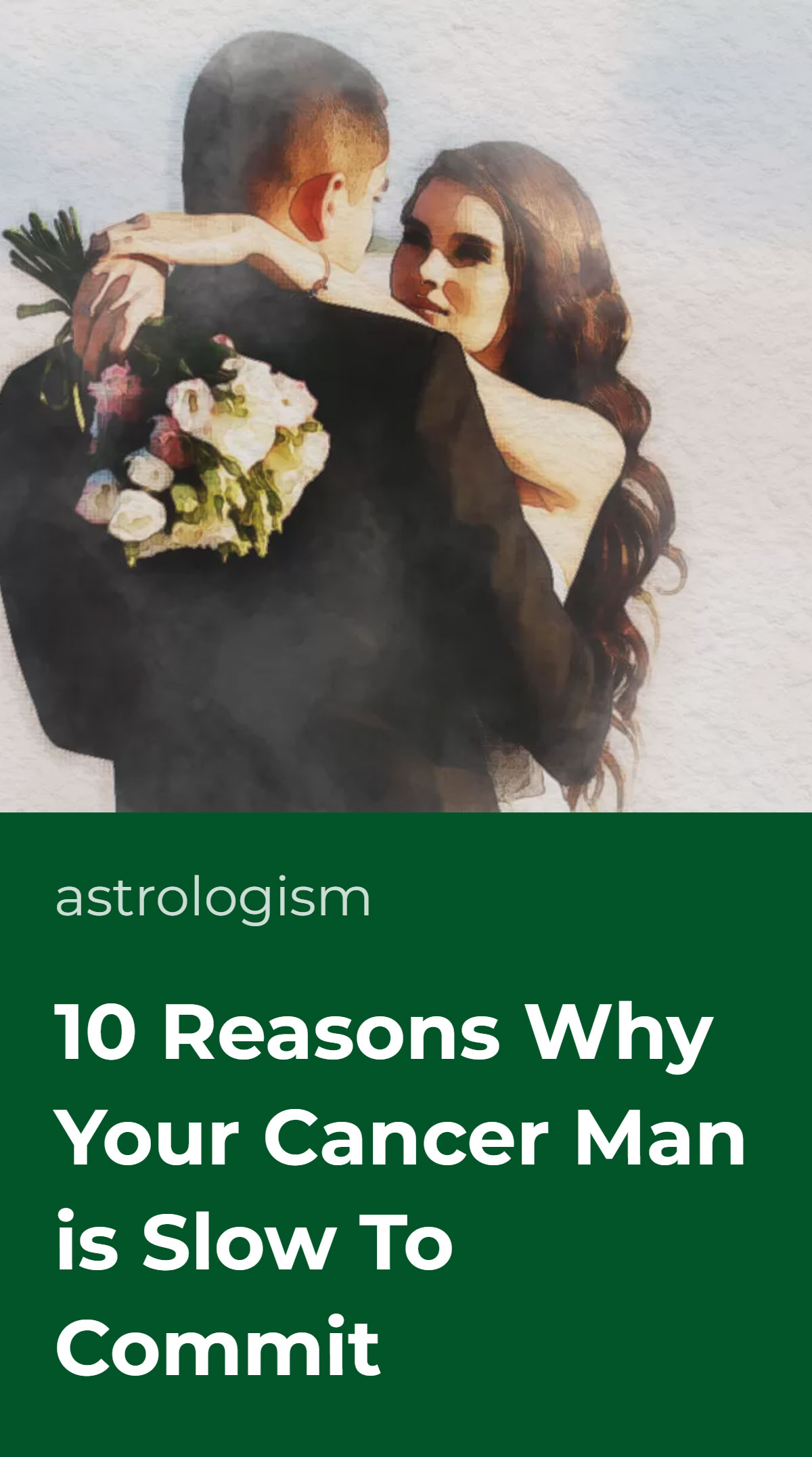 10 Reasons Why Your Cancer Man is Slow To Commit • Astrologism