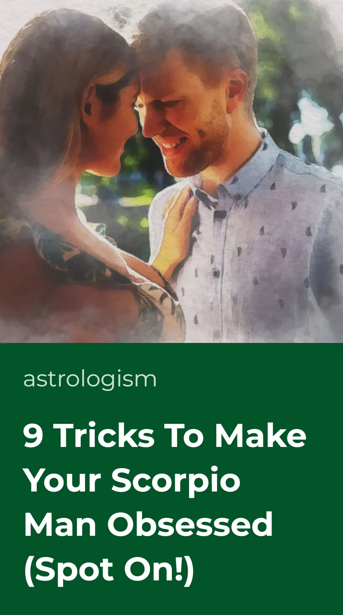 9 Tricks To Make Your Scorpio Man Obsessed (Spot On!) • Astrologism